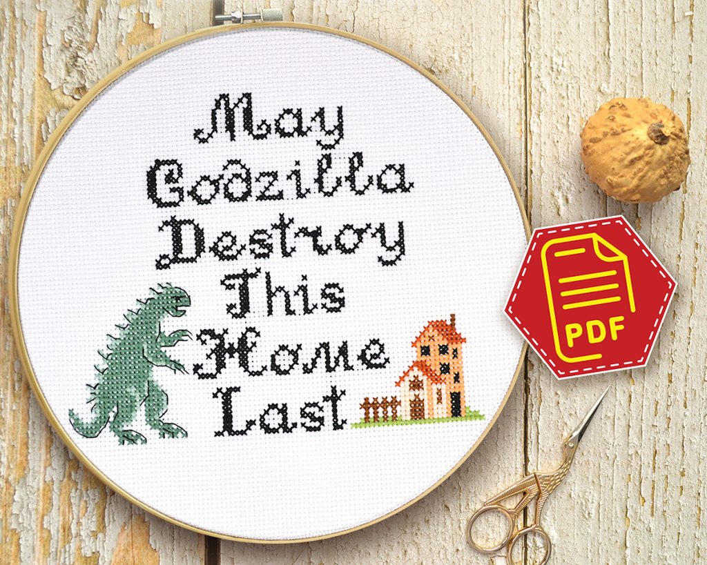 Counted cross stitch pattern "May Godzilla destroy this home last ...